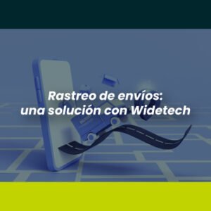 Rastreo de envíos: una solución con Widetech • Widetech Group